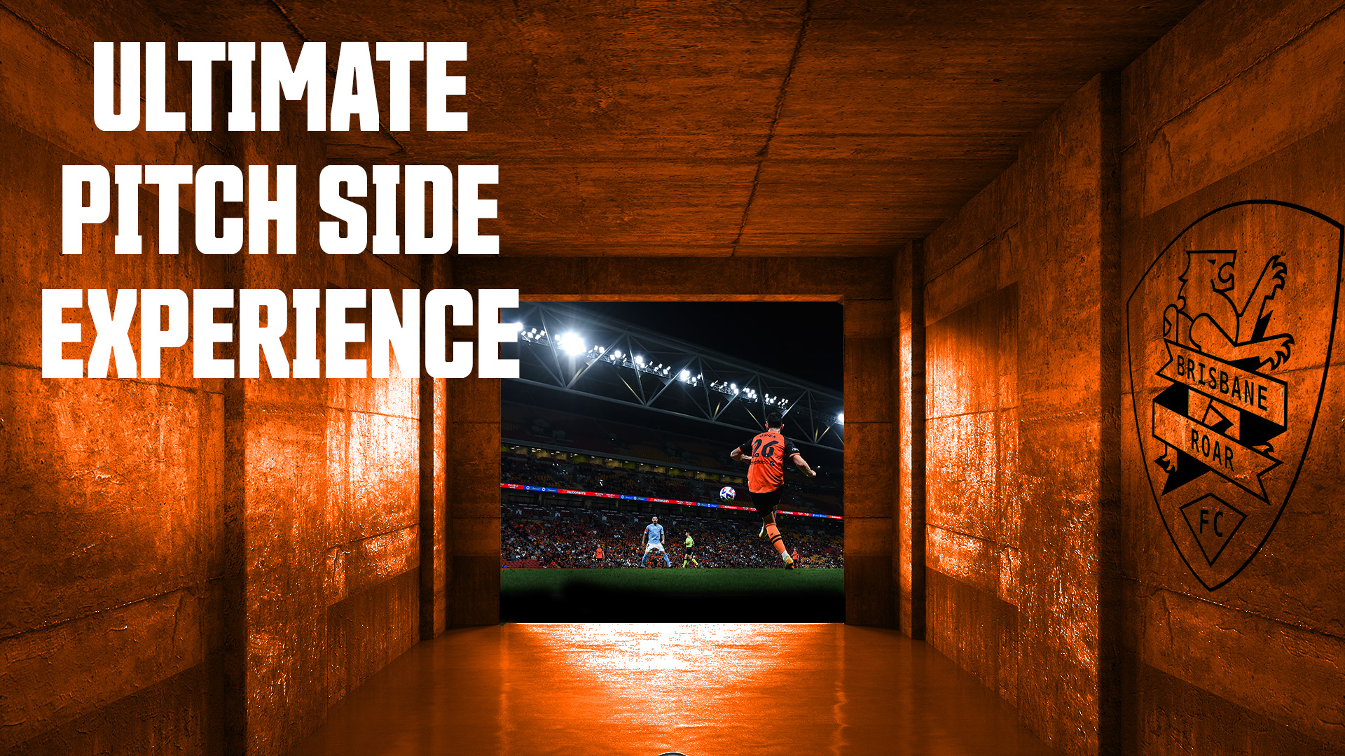 Ultimate Pitch Side Experience: Suncorp Stadium - Brisbane Roar