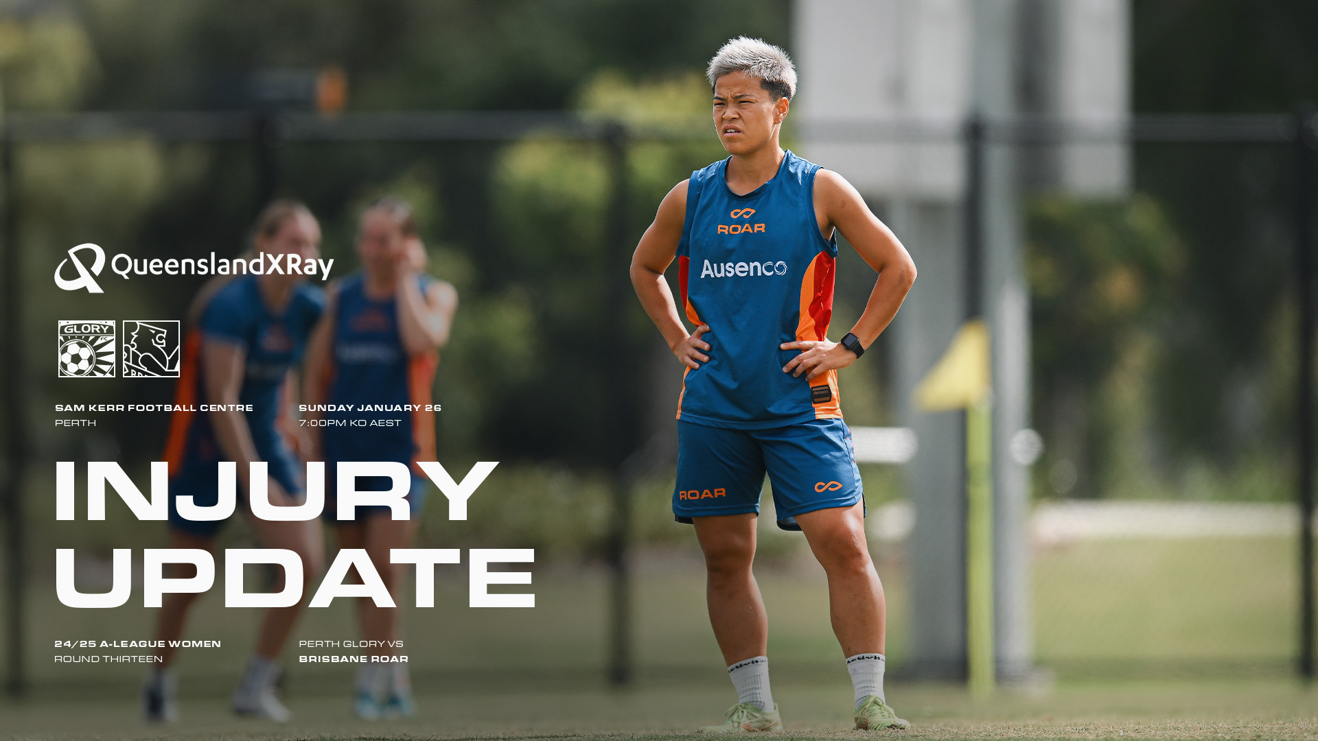 Queensland X-Ray Injury Update: ALW RD13 - Brisbane Roar