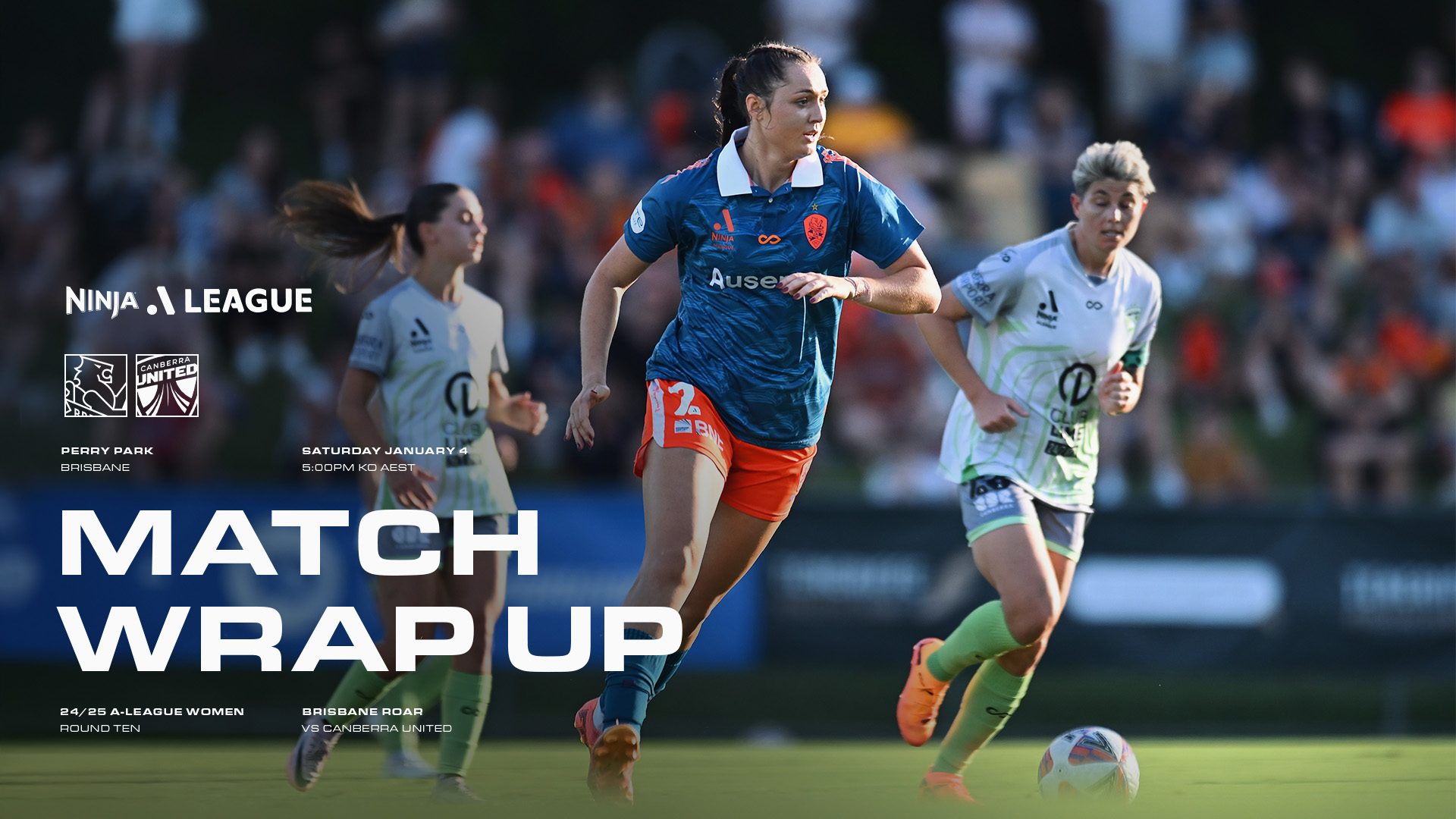 ALW R10 Match Wrap: Brisbane Roar 1-2 Canberra United - Brisbane Roar