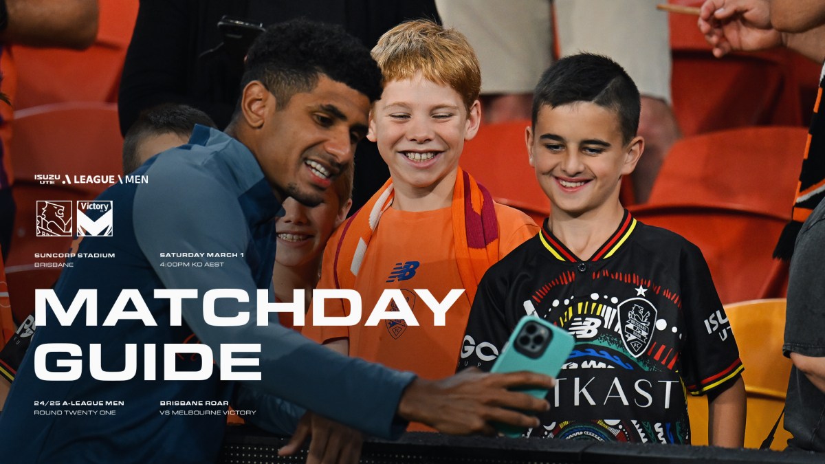 ALM R21 Matchday Guide: Brisbane Roar vs Melbourne Victory - Brisbane Roar