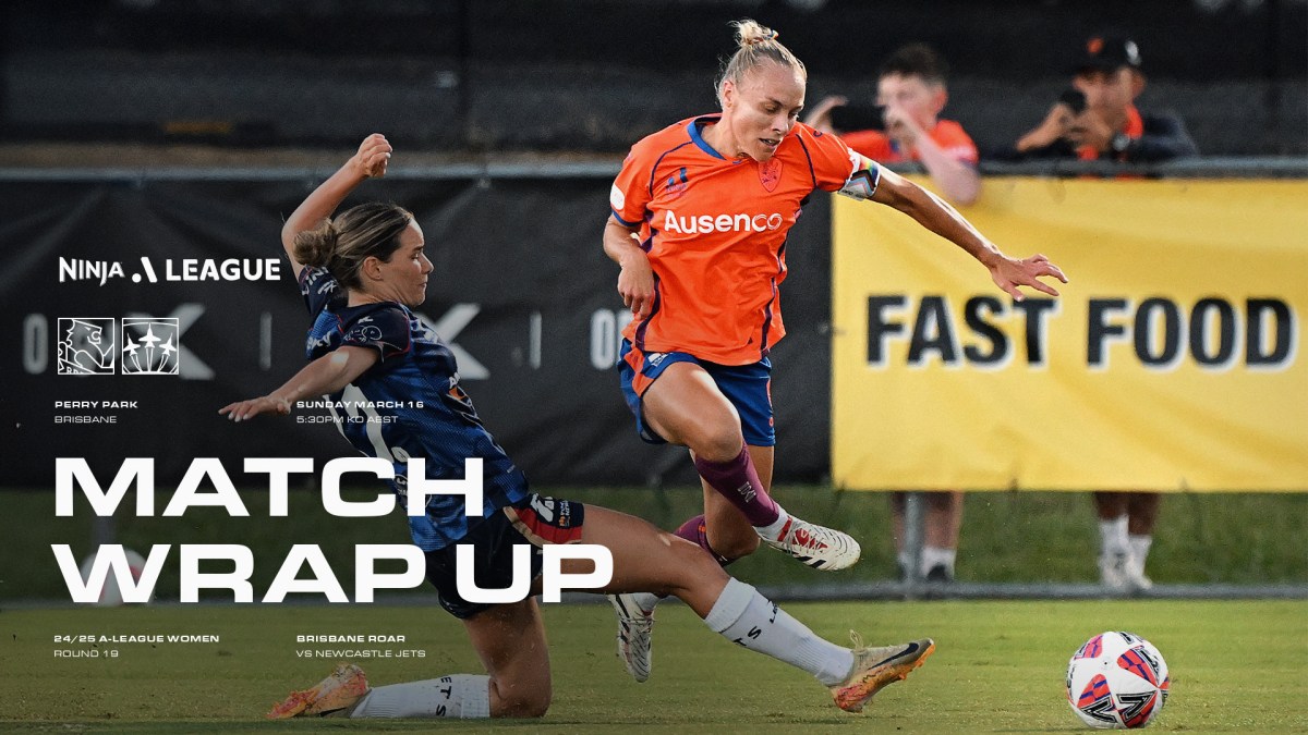 R19 ALW Match Wrap: Brisbane Roar 2-3 Newcastle Jets - Brisbane Roar