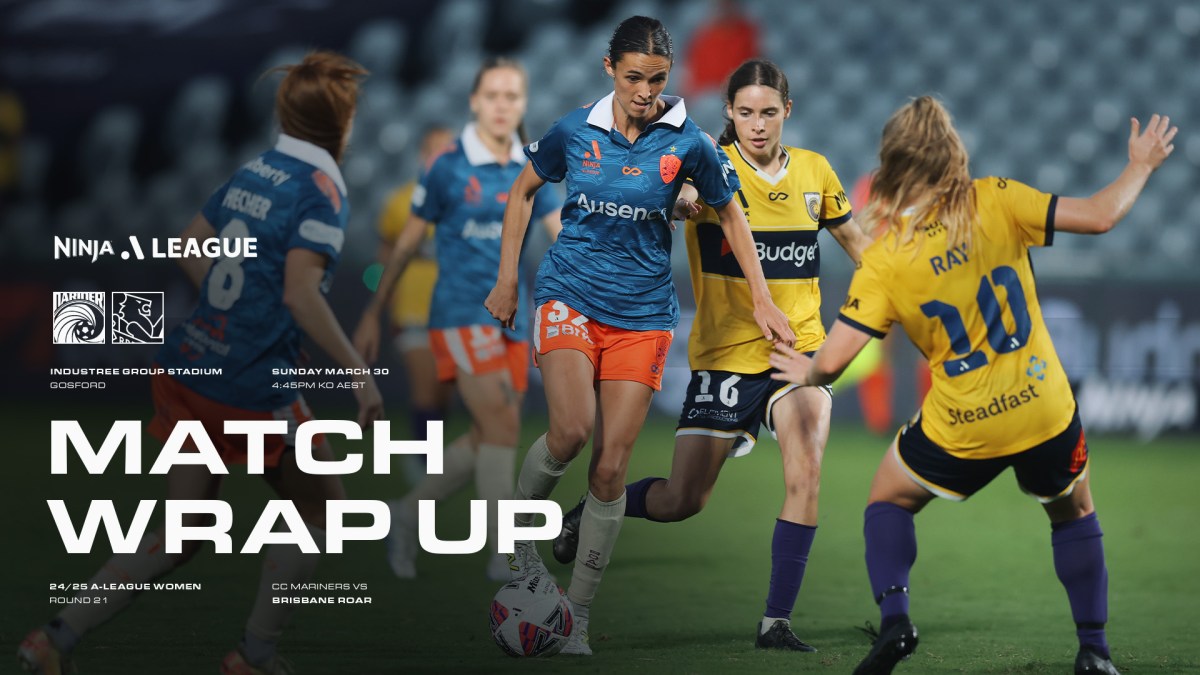 ALW R21 Match Wrap: Central Coast Mariners 2-1 Brisbane Roar - Brisbane Roar