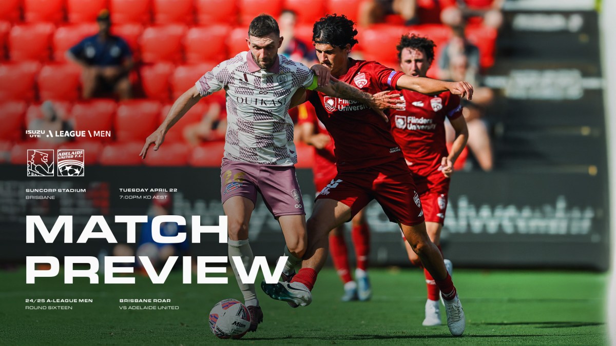 ALM R16 Preview: Brisbane Roar vs Adelaide United - Brisbane Roar