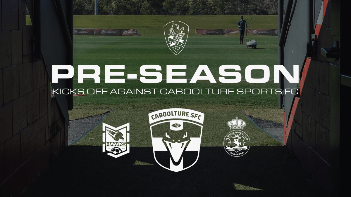 Matchday Guide: Caboolture Sports FC vs Brisbane Roar FC - Brisbane Roar